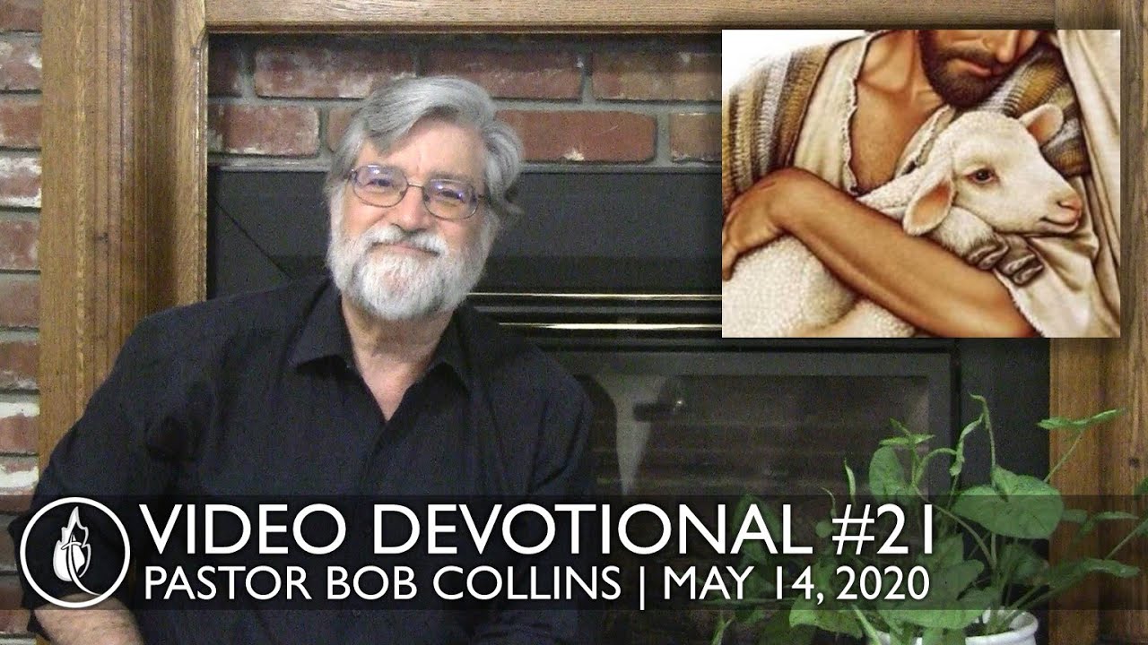Video devotional #21 | Pastor Bob Collins (May 14, 2020) - YouTube
