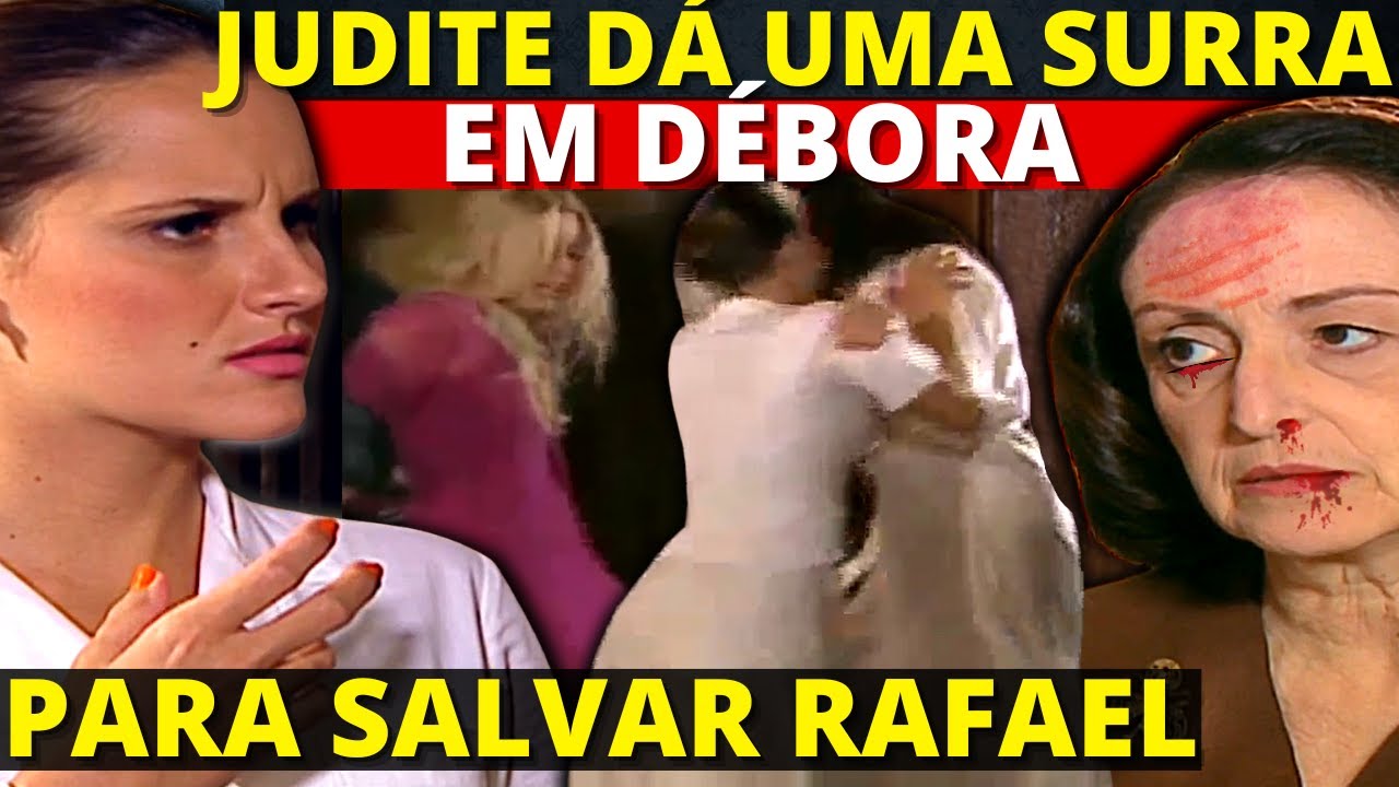 Alma Gêmea JUDITE DA UMA SURRA EM DEBORA PARA SALVAR RAFAEL - YouTube