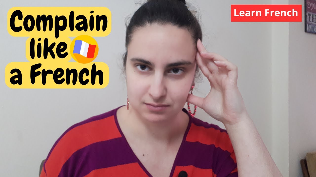 Real Life French Expressions - How To Complain Like A French # ...
