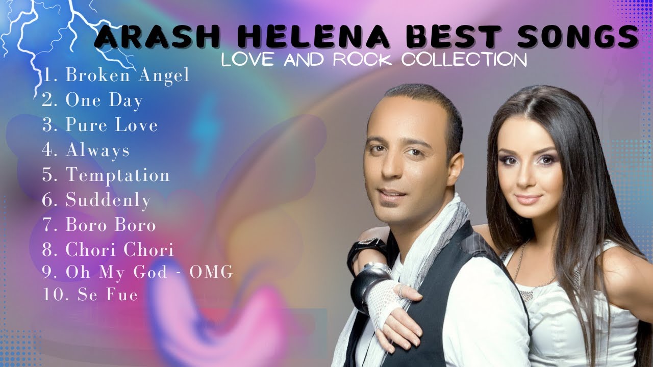 Arash Helena Best Songs ‖ Best Songs By One Of The Best Artist ‖ Best ...