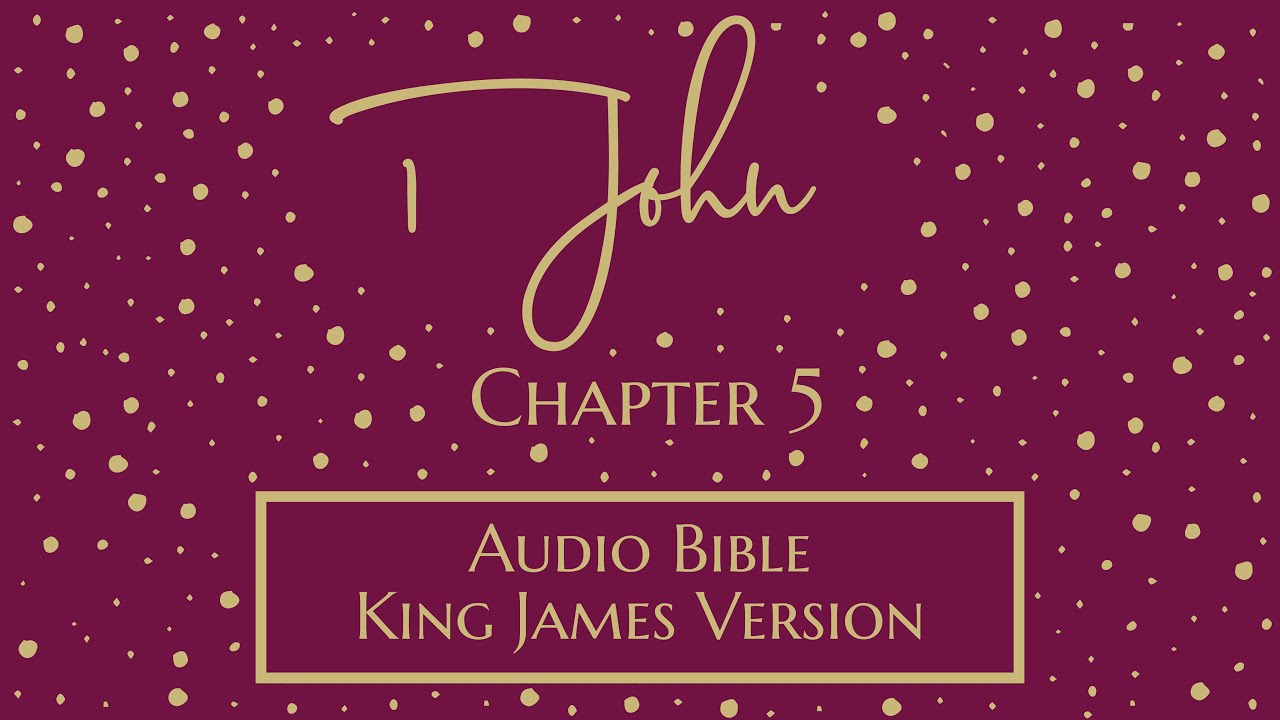 1 John 5 - Audio Bible - King James Version - 1 John Chapter 5 - YouTube