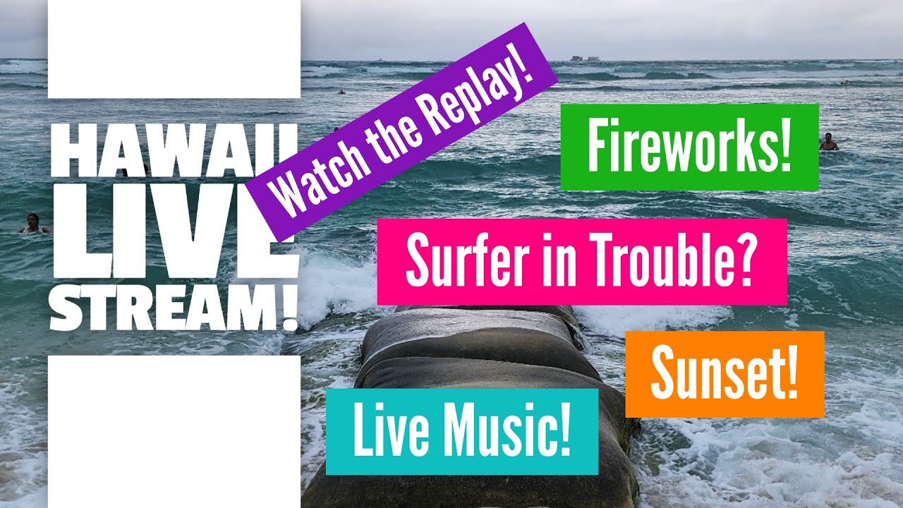 Hawaii LIVE Stream: Sunset, Fireworks, Live Music & More! | Oahu ...