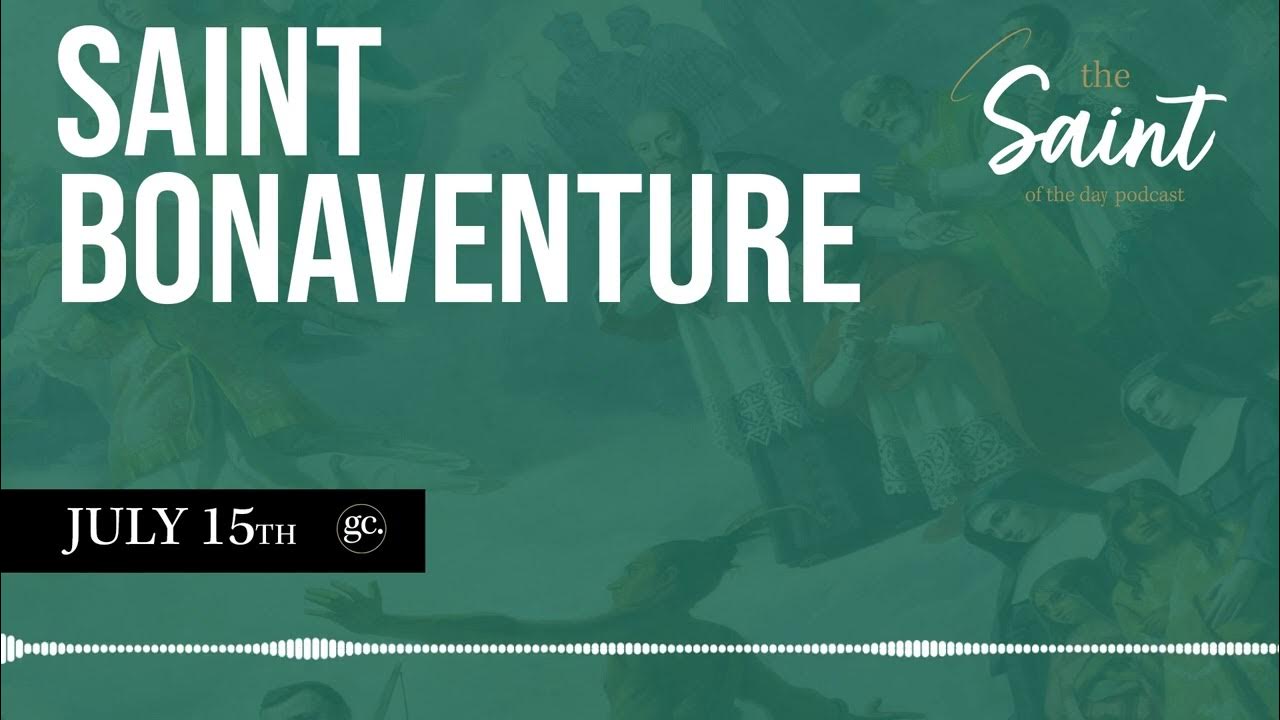 July 15th St. Bonaventure | The Saint of the Day Podcast - YouTube