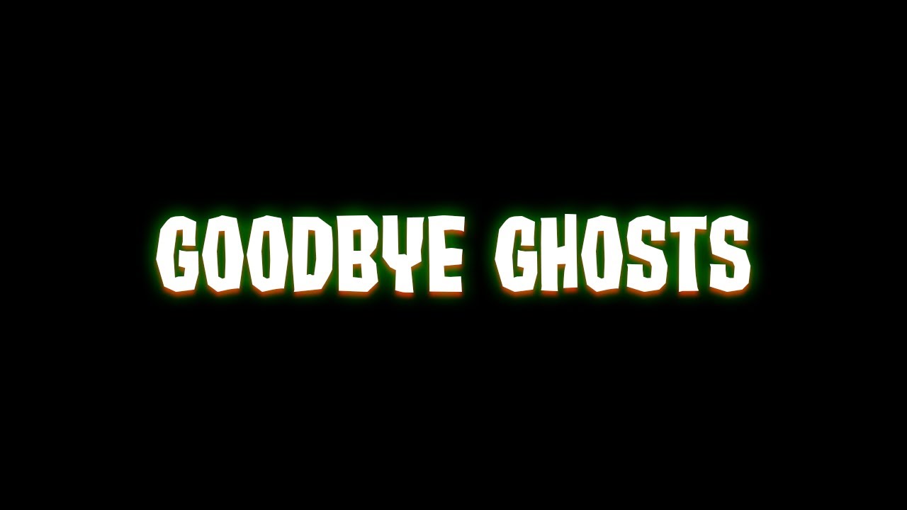 Goodbye Ghosts! - YouTube