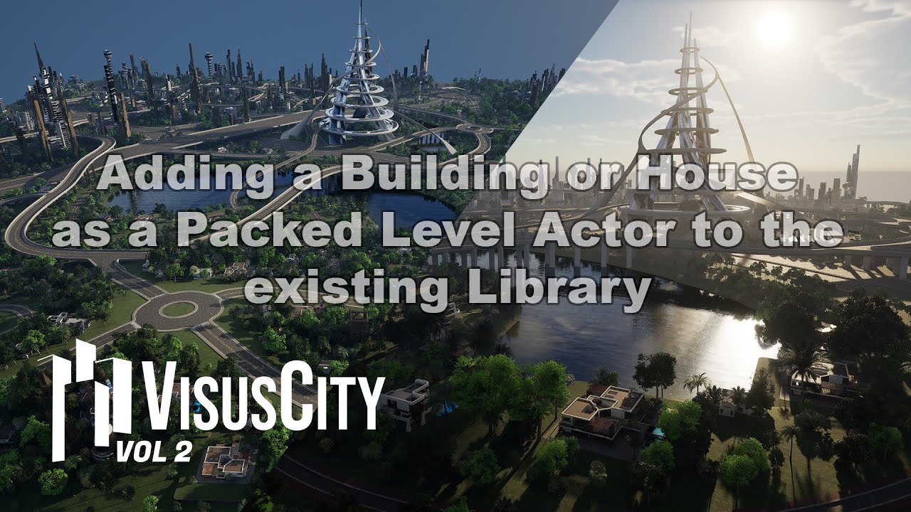 VisusCity Vol 2 Adding Buildings and Houses as Packed Level Actors ...