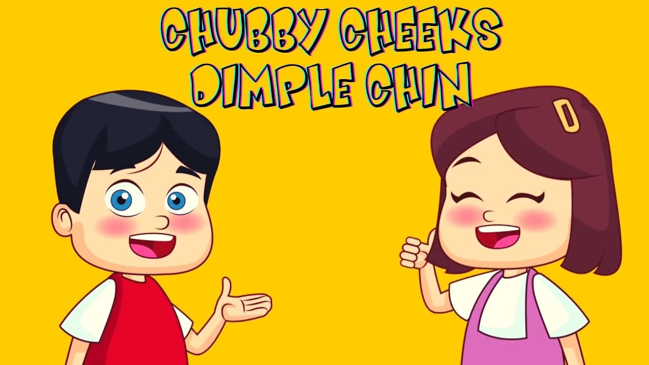 BEST NURSERY RHYME FOR KIDS- CHUBBY CHEEKS DIMPLE CHIN learn english ...