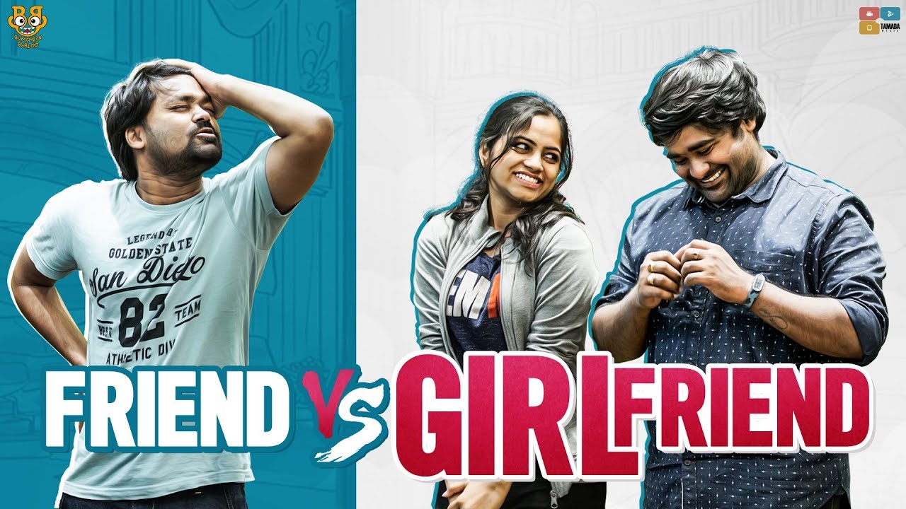 How we treat our Friend Vs Girl Friend|| Bumchick Babloo || Tamada ...