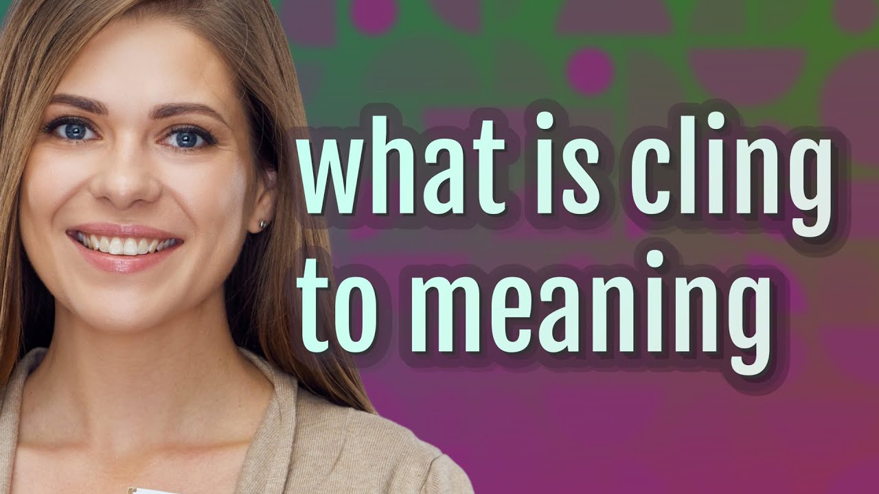 Cling to | meaning of Cling to - YouTube