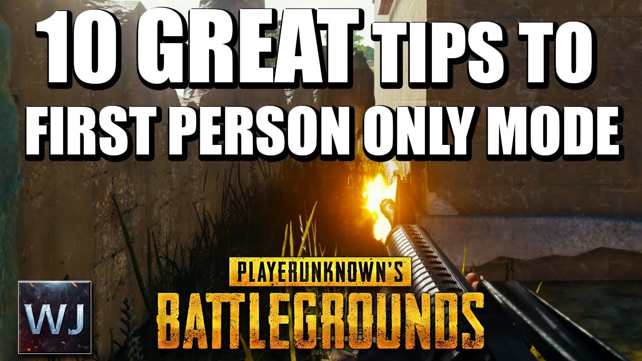 10 TIPS to FIRST PERSON mode in PLAYERUNKNOWN's BATTLEGROUNDS - YouTube