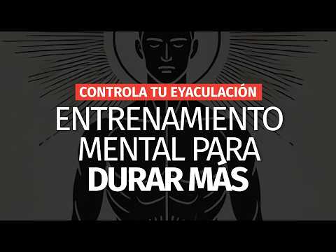 Eyaculación precoz: el entrenamiento mental que cambia todo en el sexo