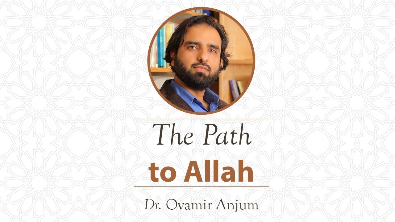Halaqa: The Path to Allah - Dr. Ovamir Anjum - YouTube