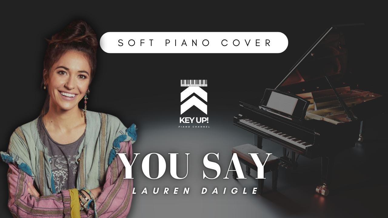 You Say, by Lauren Daigle - Soft Piano Cover - YouTube