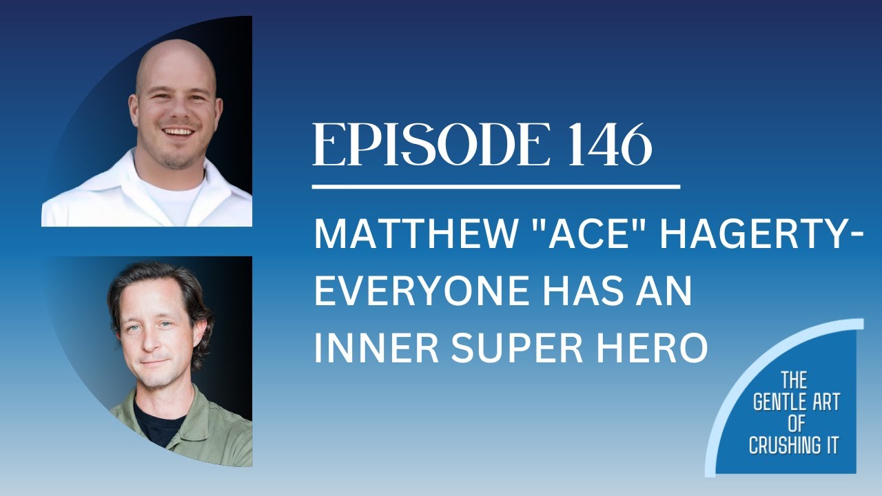 EP 146: Matthew "Ace" Hagerty- Everyone has an inner Super Hero - YouTube