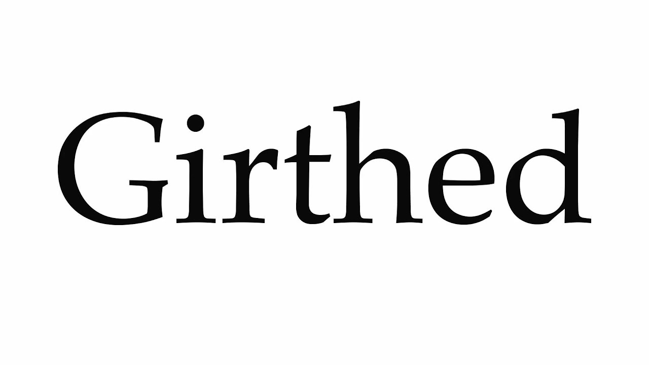 How to Pronounce Girthed - YouTube