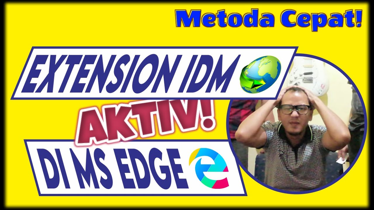 Langkah Mudah Mengaktifkan IDM di Ms Edge - Easy Steps To Activate IDM ...