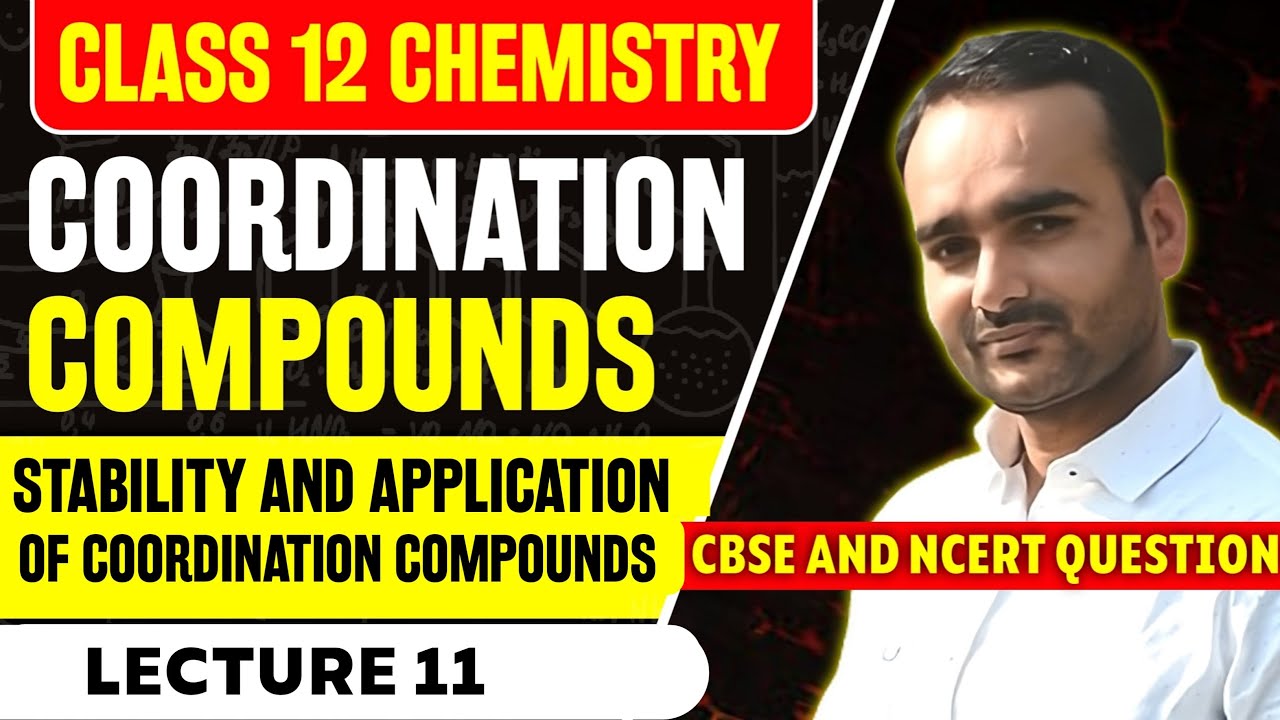 Stability and Application - COORDINATION COMPOUNDS | Lecture 11 | Class ...