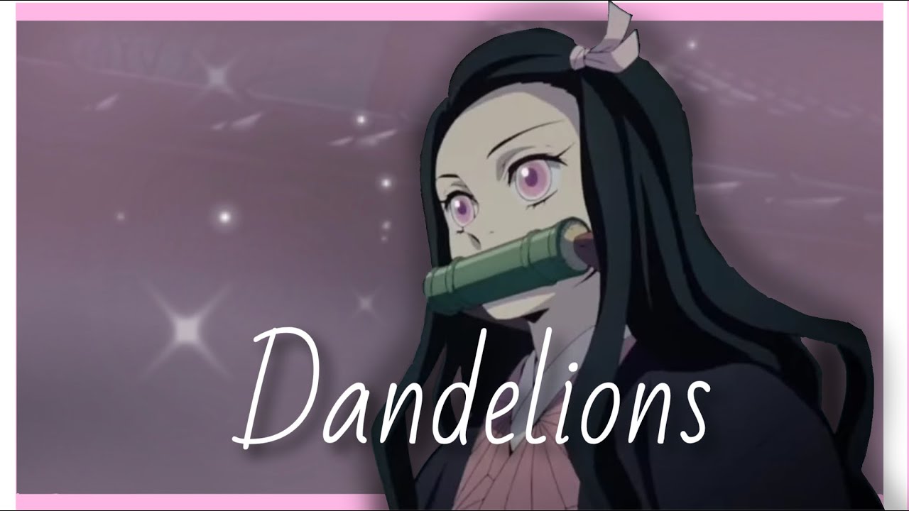Nezuko // Dandelions 🌸 Demon Slayer [Edit/AMV] - YouTube