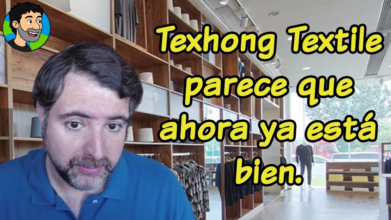 Texhong Textile parece que ahora ya está bien. - YouTube