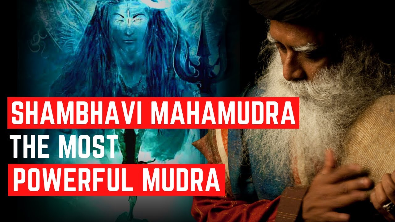 "SHAMBHAVI MAHAMUDRA" - The MOST POWERFUL Mudra Explained by SADHGURU ...