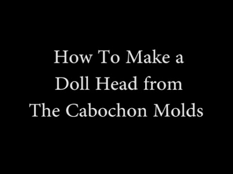 How to Use the Silicone Cabochon Face Molds & Make a Head