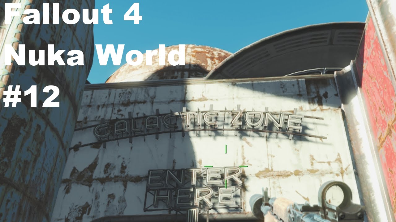Fallout 4 Nuka World Ep 12 Galactic Zone Part 1 - YouTube