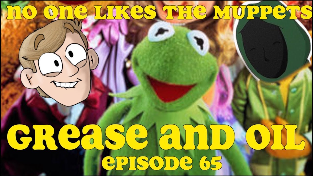 No One Likes the Muppets? (ft. turtlesandthomas ) | Grease and Oil ...