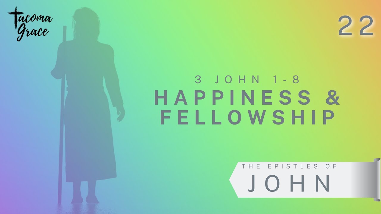 Happiness & Fellowship | Third John 1-8 - YouTube