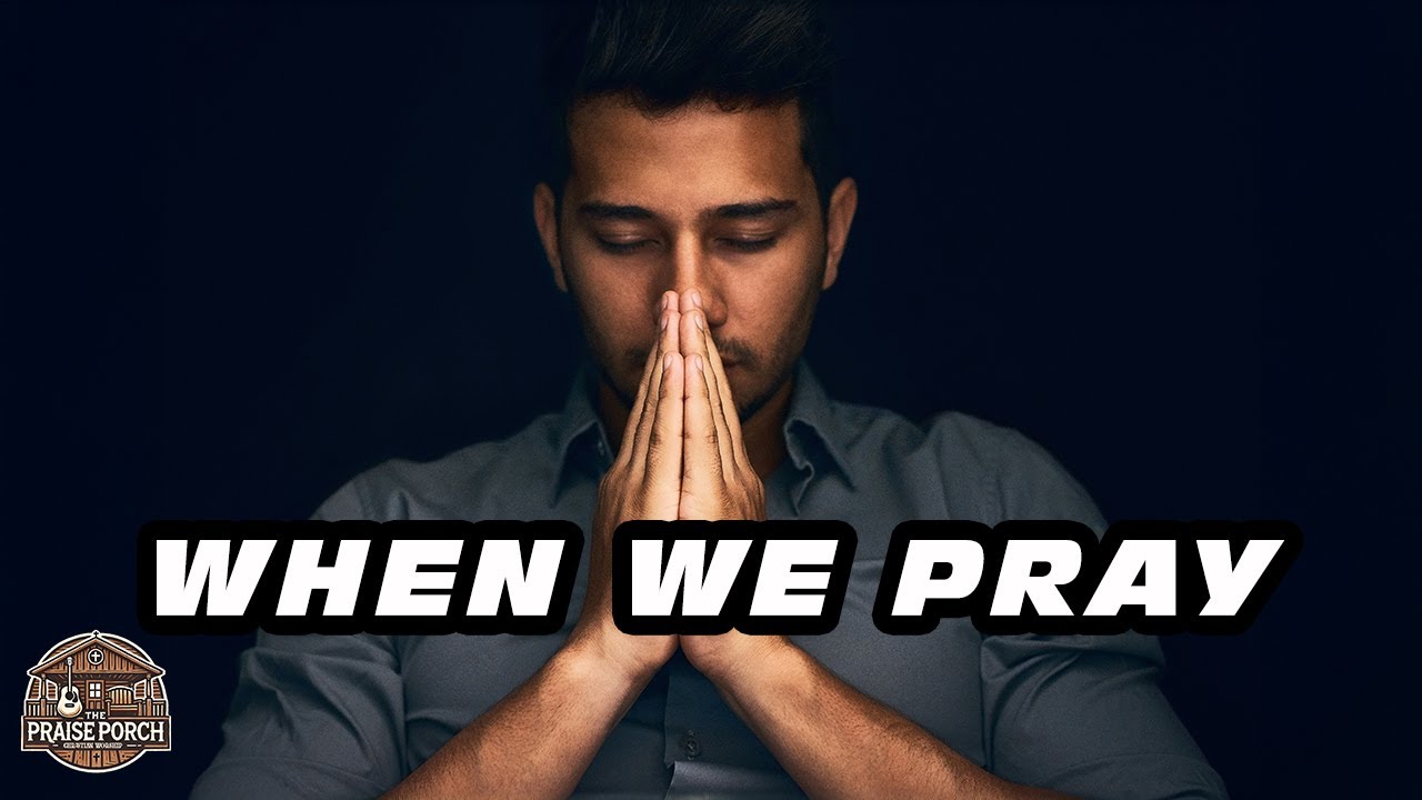 When We Pray | Christian Worship Song on the Power of Prayer - YouTube