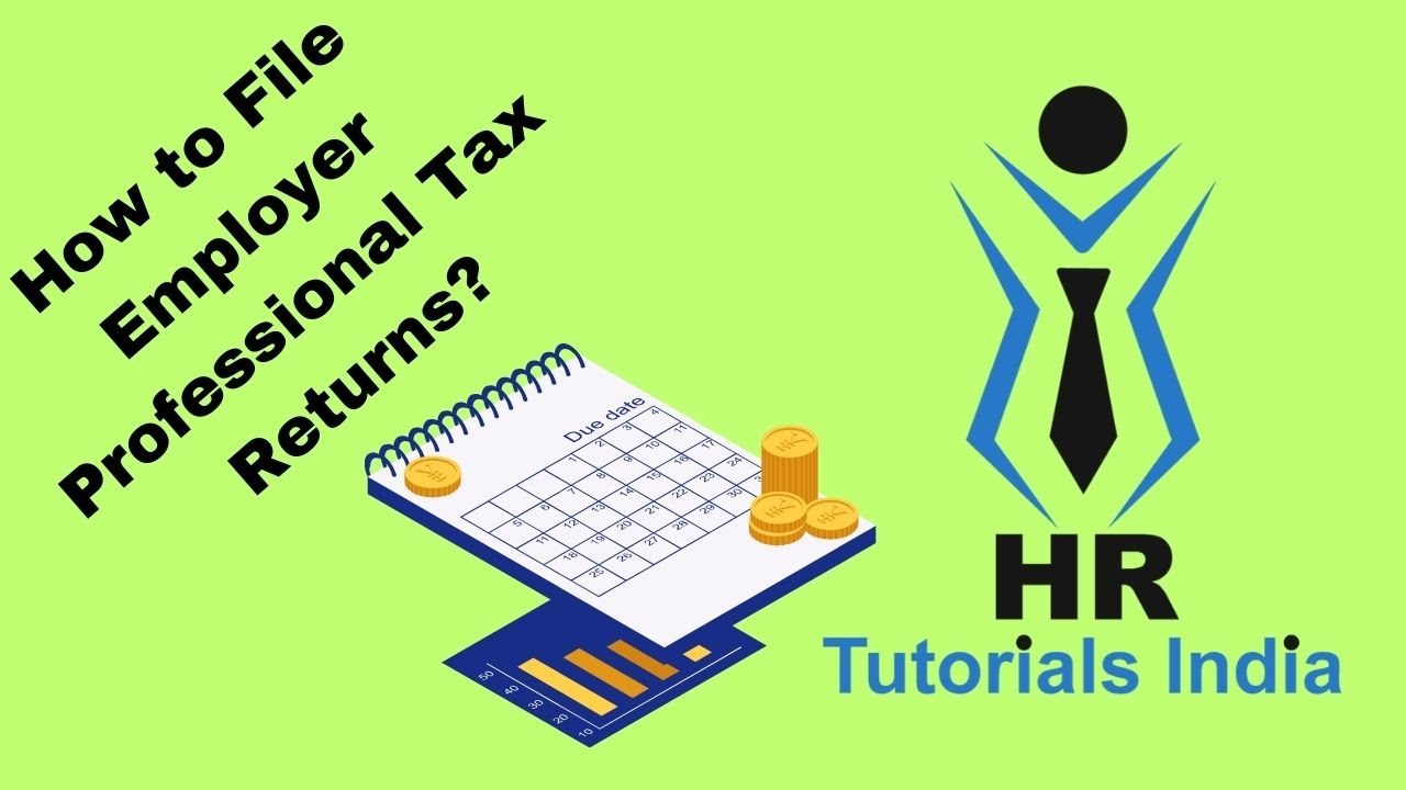 How to File Employer Professional Tax Returns? || HR Tutorials India ...