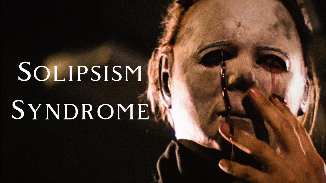 Solipsism Syndrome - Michael Myers - YouTube