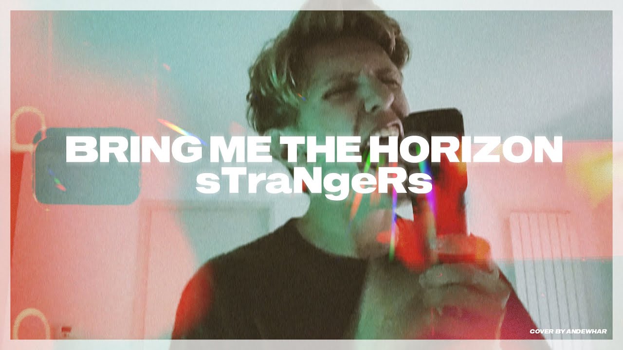 Bring Me The Horizon - sTraNgeRs Cover - YouTube