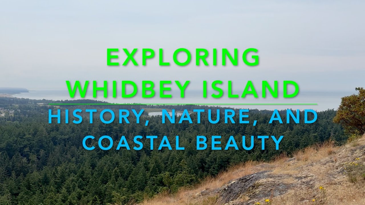 Exploring Whidbey Island: History, Nature, and Coastal Beauty - YouTube