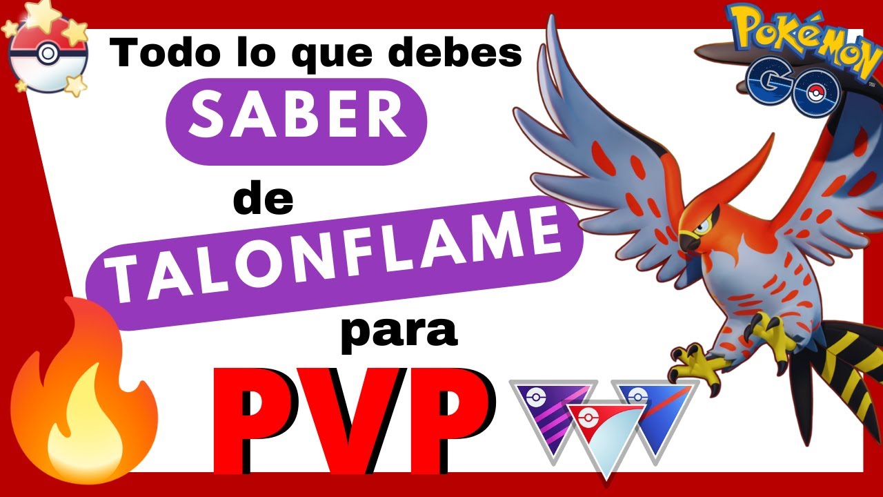 🔥¡CONOCE los MEJORES ATAQUES de TALONFLAME para PVP🔥! Pokémon GO - YouTube