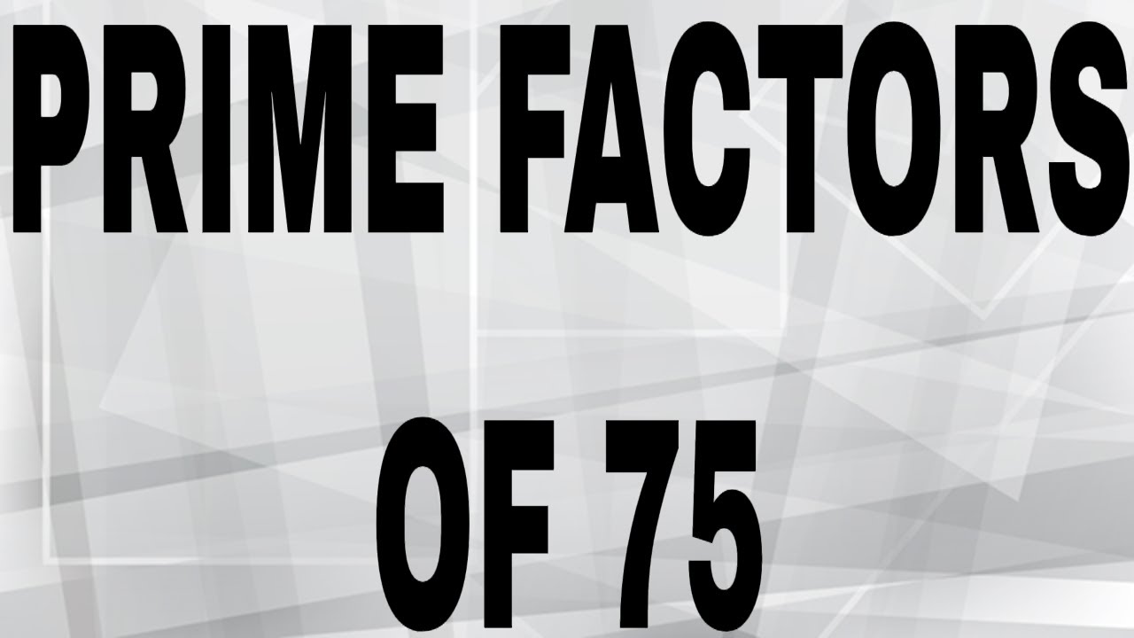 PRIME FACTORS OF 75 - YouTube