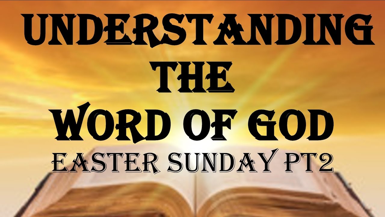 Understanding the Word of God: Easter pt2 - YouTube