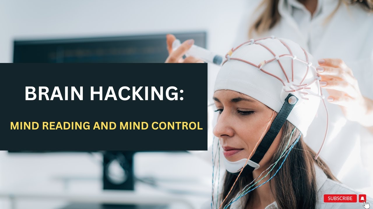 Brain Hacking: Mind Reading and Mind Control - YouTube