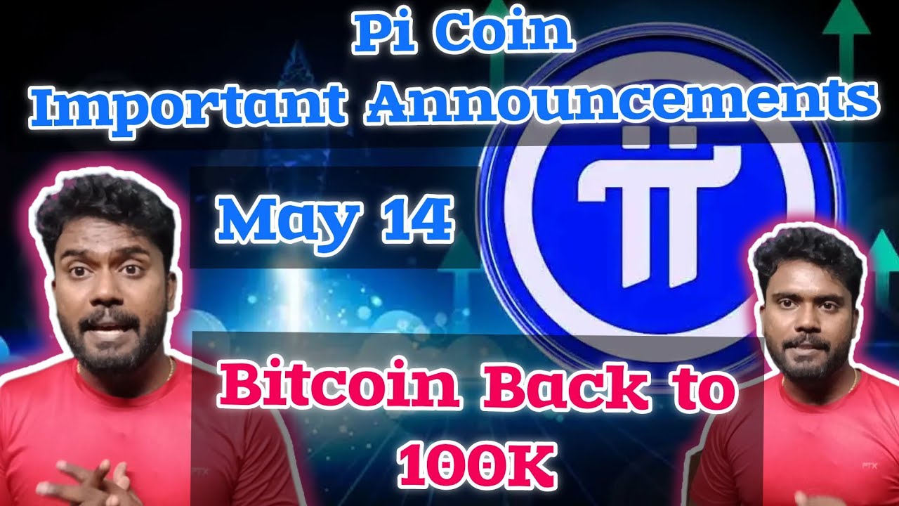 Pi Coin Big Announcement on May 14 - Bitcoin back to 100K - தமிழ் ...