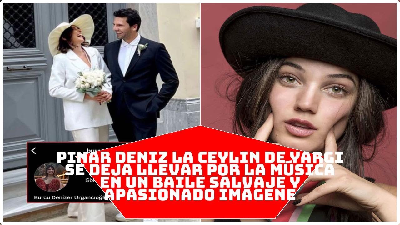 Pinar Deniz La Ceylin De Yargi Se Deja Llevar Por La Musica En Un Baile ...