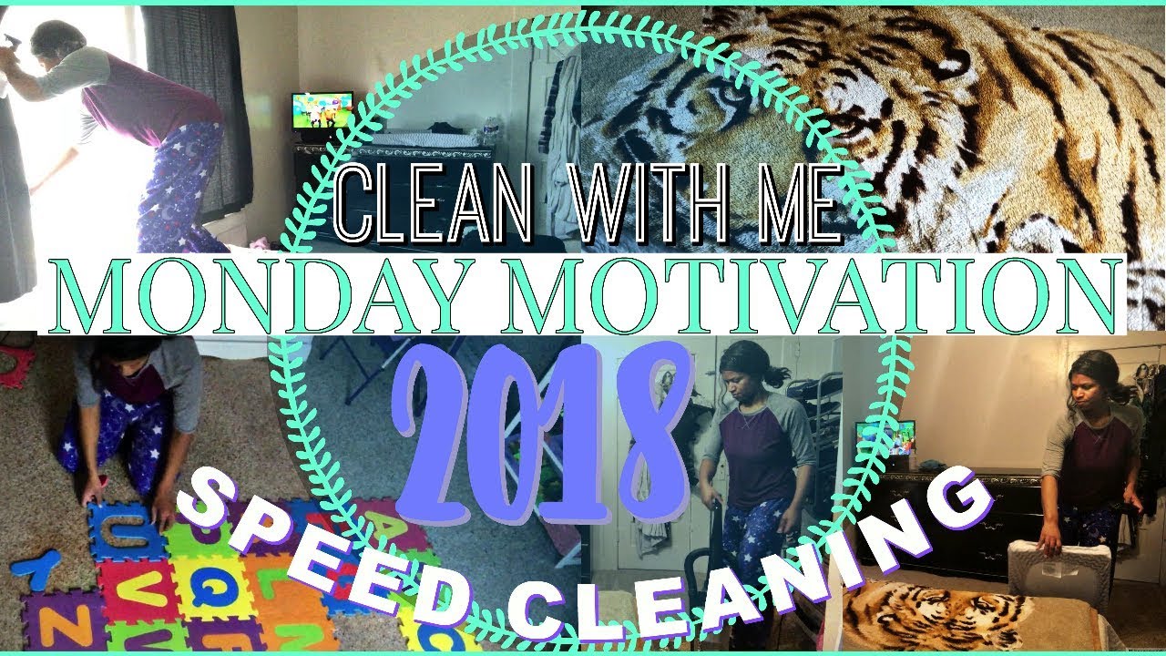 MONDAY CLEANING MOTIVATION| Clean With Me 2018| Speed Cleaning House ...