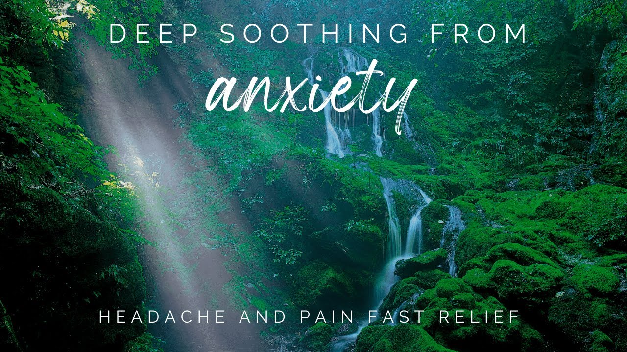 DEEP Soothing Anxiety, Headache and Pain Fast Relief | Soft Waterfall ...