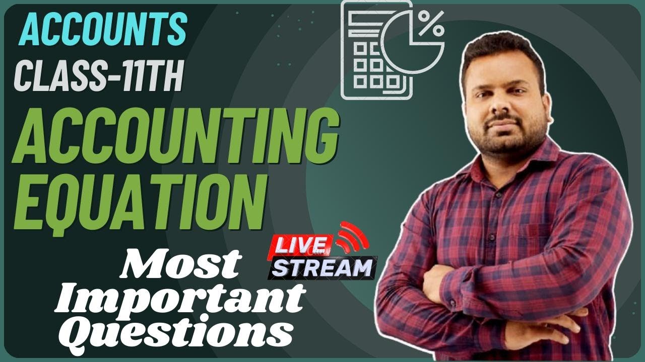 CLASS 11 CHAPTER - ACCOUTING EQUATION || MOST IMPORTANT QUESTIONS ...