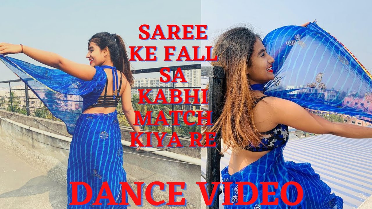 Saree Ke Fall Sa Kabhi Match Kiya Re Full Songh Dance Video Hot Girl