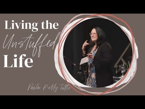 Living the Unstuffed Life | Pastor Kelly Tuttle - YouTube