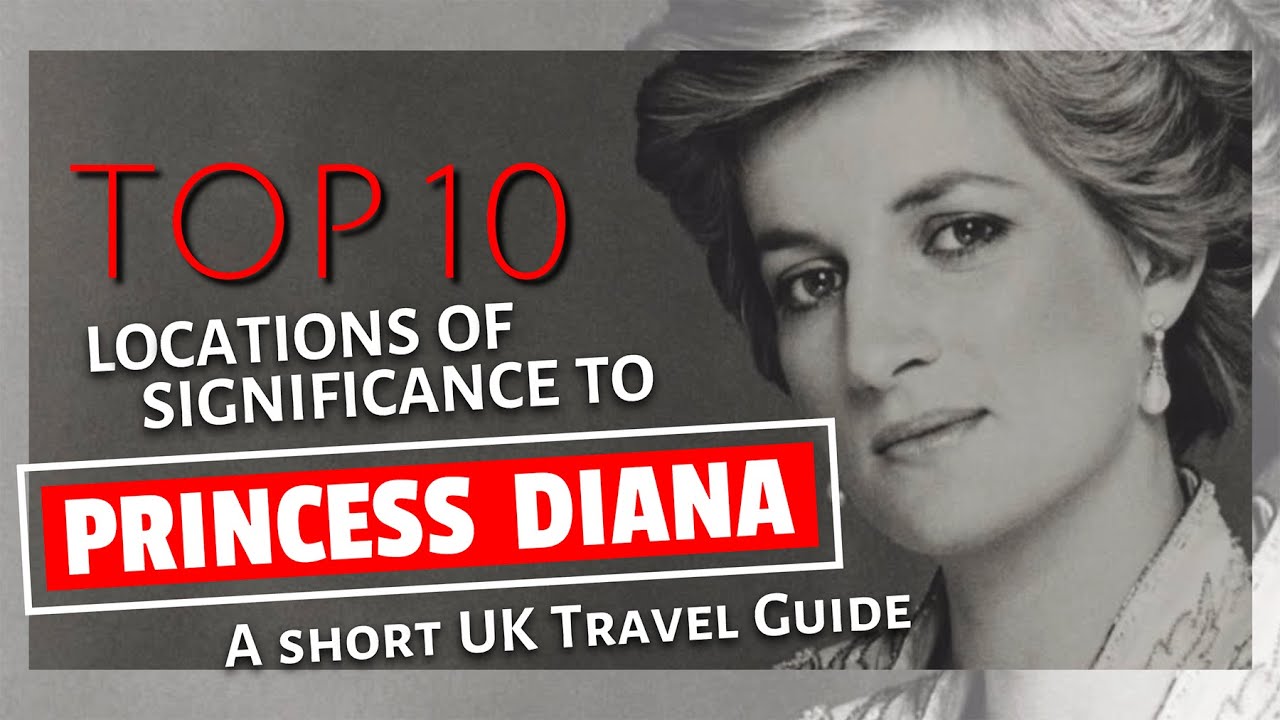 Giants of British History | Princess Diana - Top 10 Locations Worth ...