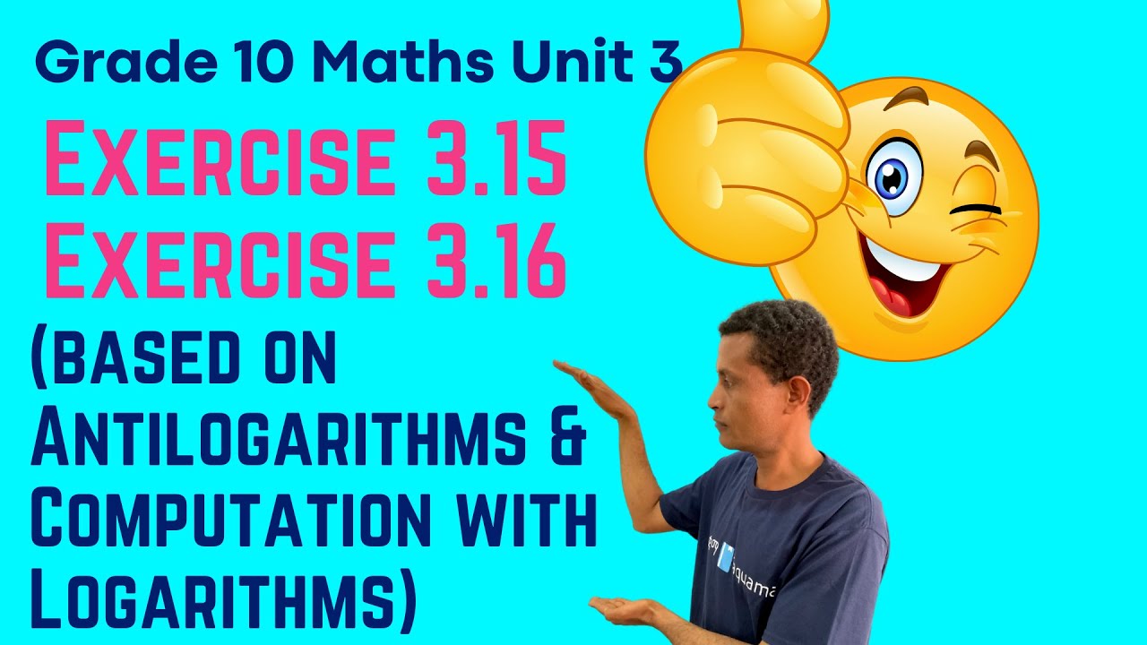 Grade 10 Maths Unit 3 : Exercise 3.15 and 3.16 (based on antilogarithms ...