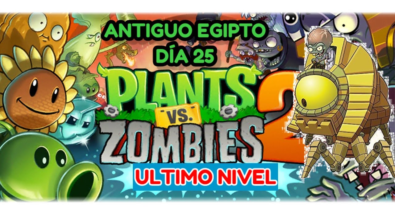 EL ULTIMO DÍA DEL ANTIGUO EGIPTO - PLANTAS VS ZOMBIES 2 - DÍA 25 ...