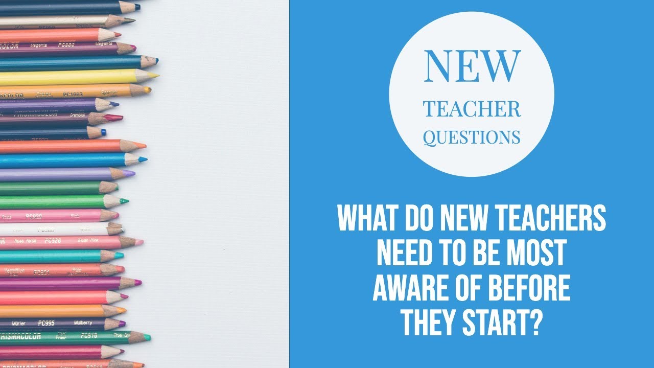 What Do New Teachers Need To Be Most Aware Of Before They Start YouTube what-do-new-teachers-need-to-be-most-aware-of-before-they-start-youtube