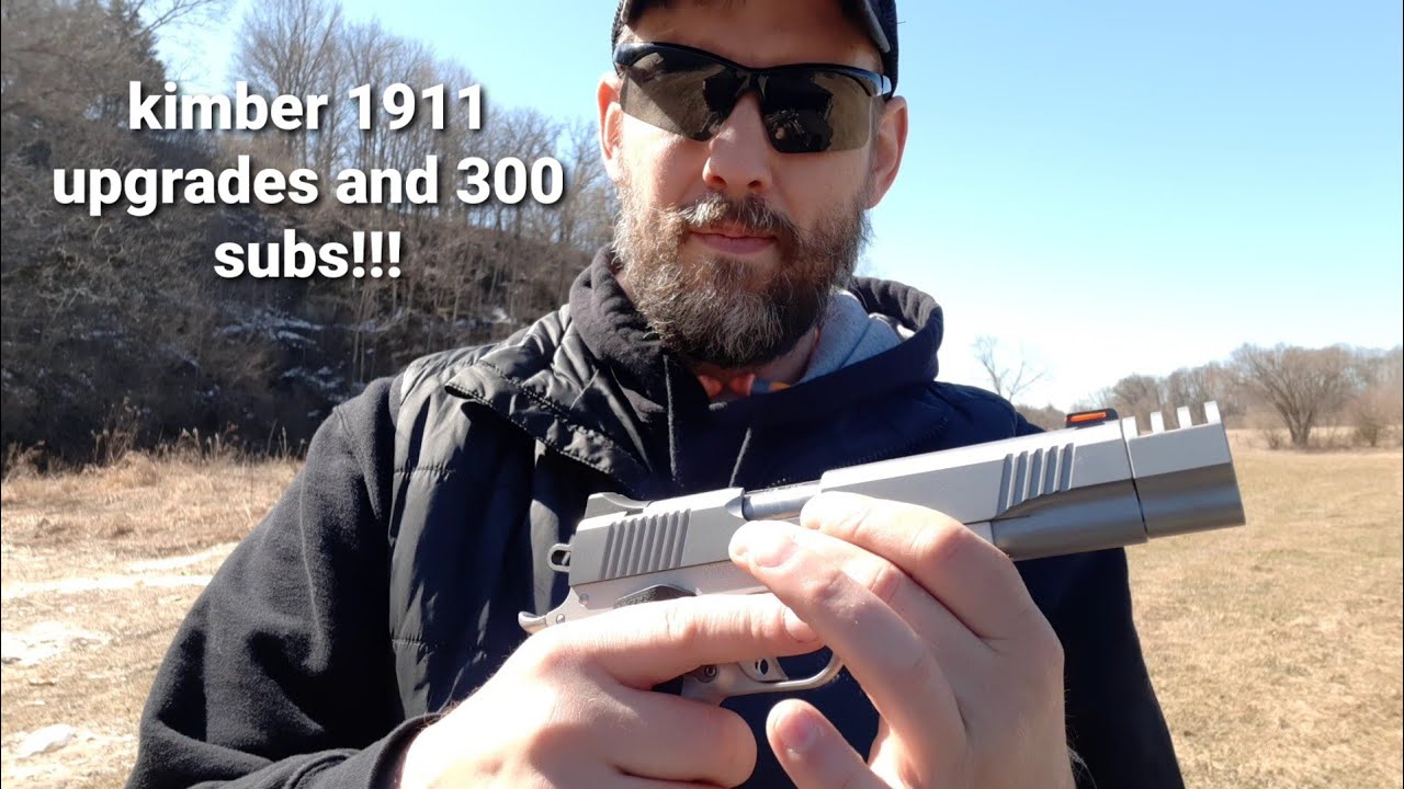 Kimber 1911 upgrades and 300 subs!!!!!! - YouTube