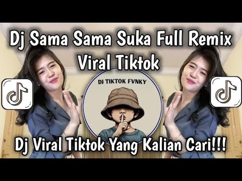 DJ SAMA SAMA SUKA FULL REMIX VIRAL TIKTOK • WALAU KINI KAU DAN AKU SUDAH SAMA SAMA ADA YANG MEMILIKI