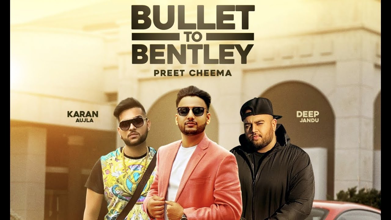 Bullet to Bentley (Full Video) Preet Cheema ft. Karan Aujla | Deep ...